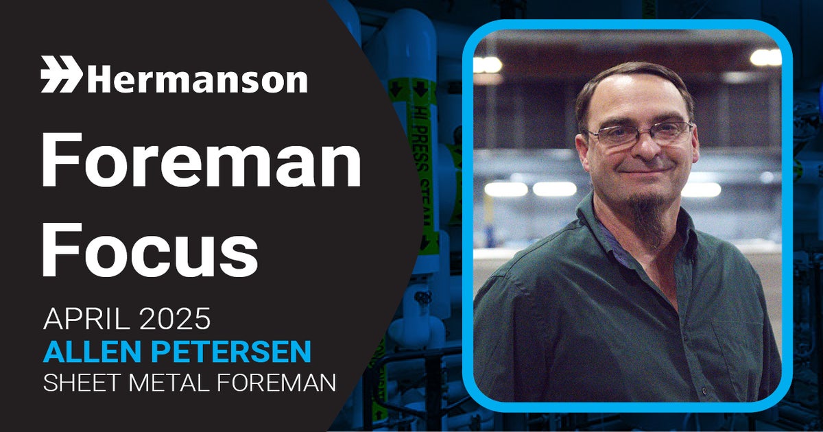 Foreman Focus | Allen Petersen, Sheet Metal Expert | Hermanson Company LLC